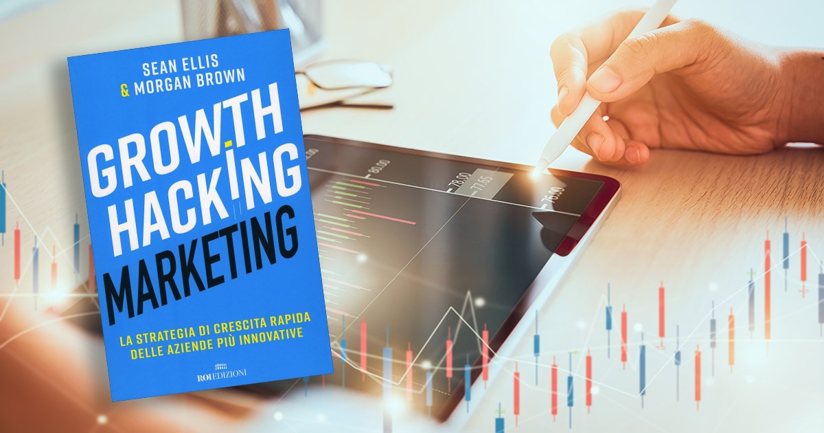 Un libro di marketing al giorno: Growth Hacking Marketing. La strategia di crescita rapida delle ...
